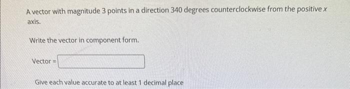 Solved A vector with magnitude 3 points in a direction 340 | Chegg.com