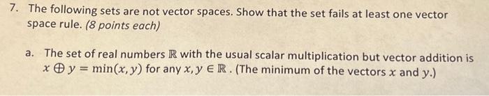 Solved 7. The following sets are not vector spaces. Show | Chegg.com Solved 7. The following sets are not vector spaces. Show | Chegg.com