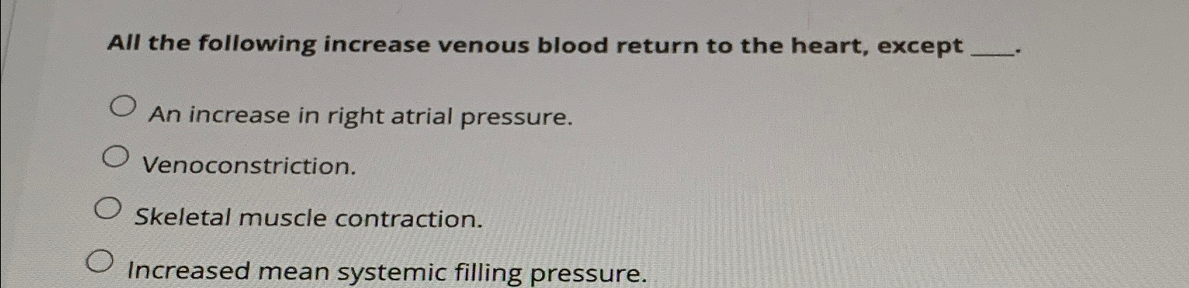 Solved All the following increase venous blood return to the | Chegg.com