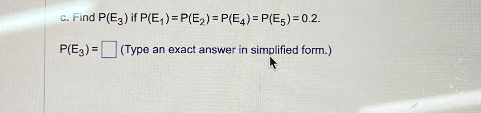 Solved c. ﻿Find P(E3) ﻿if | Chegg.com