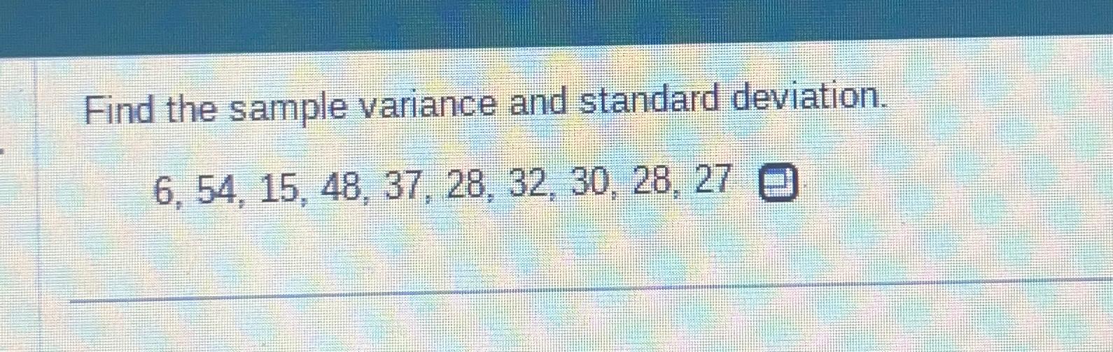 Solved Find the sample variance and standard | Chegg.com