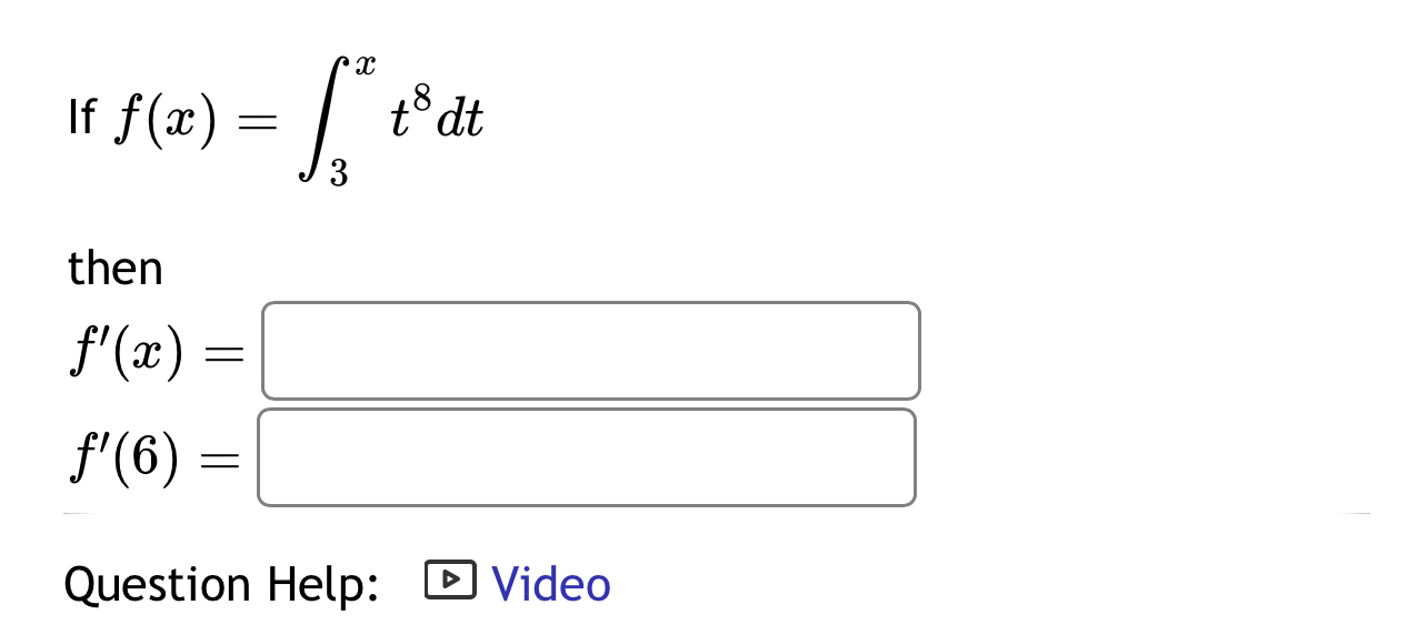 Solved If f(x)=∫3xt8dtthenf'(x)=f'(6)=Question Help: Video | Chegg.com