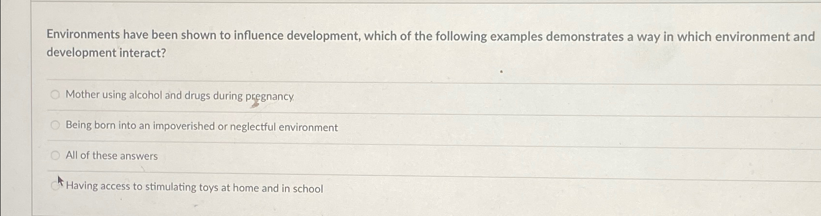 Solved Environments have been shown to influence | Chegg.com