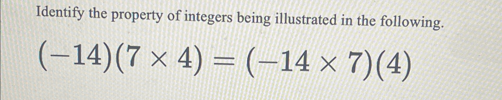 Solved Identify the property of integers being illustrated | Chegg.com