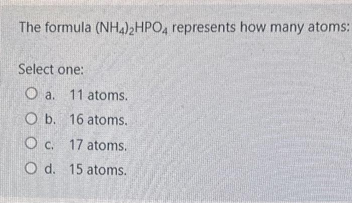 Solved The formula (NH4)2HPO4 represents how many atoms: | Chegg.com