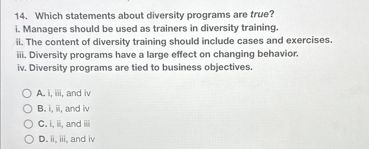 Solved Which statements about diversity programs are true?i. | Chegg.com