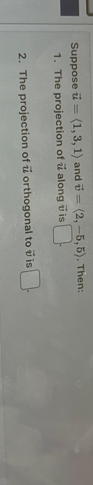 Solved Suppose vec(u)=(:1,3,1:) ﻿and vec(v)=(:2,-5,5:). | Chegg.com