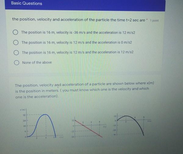 Solved 1 Point The Position Velocity And Acceleration Of