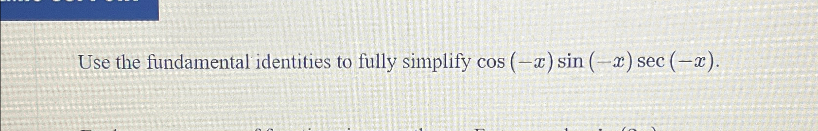 Solved Use the fundamental identities to fully simplify | Chegg.com