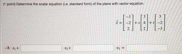 Solved (1 point) Determine the scalar equation (i.e. | Chegg.com