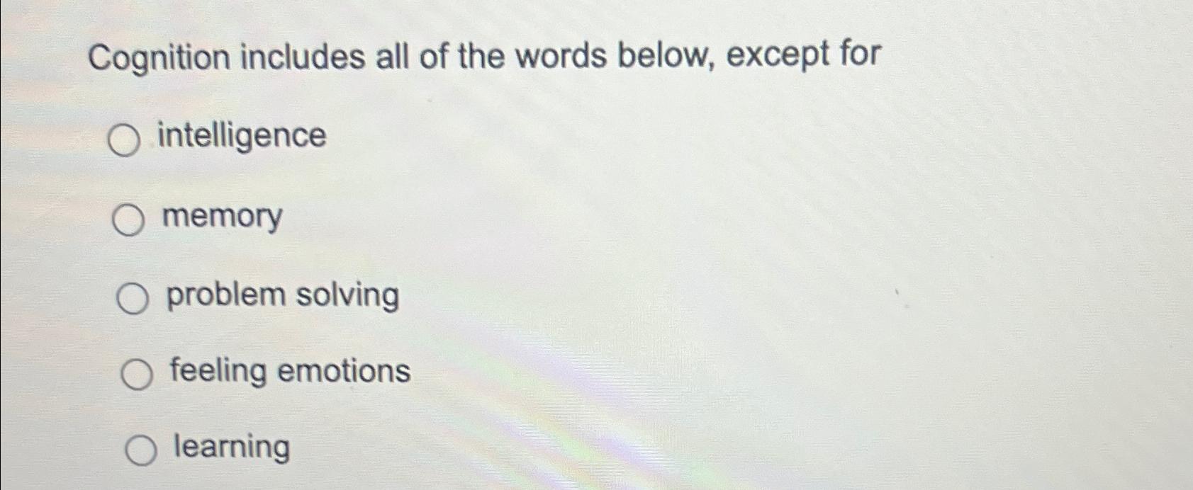 Solved Cognition includes all of the words below, except | Chegg.com