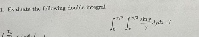 Solved 1. Evaluate the following double integral | Chegg.com