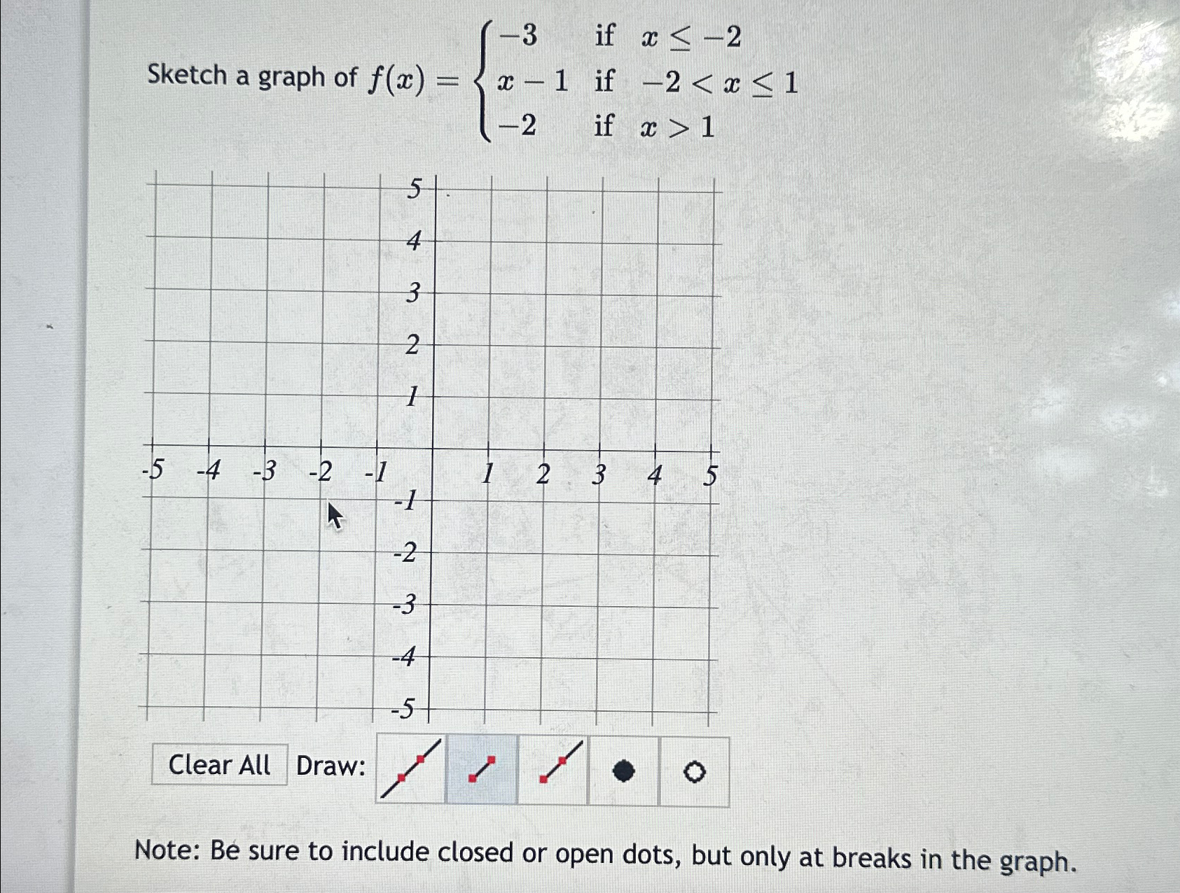 Solved Sketch a graph of f(x)={-3 if x≤-2x-1 if -21Note: Be | Chegg.com