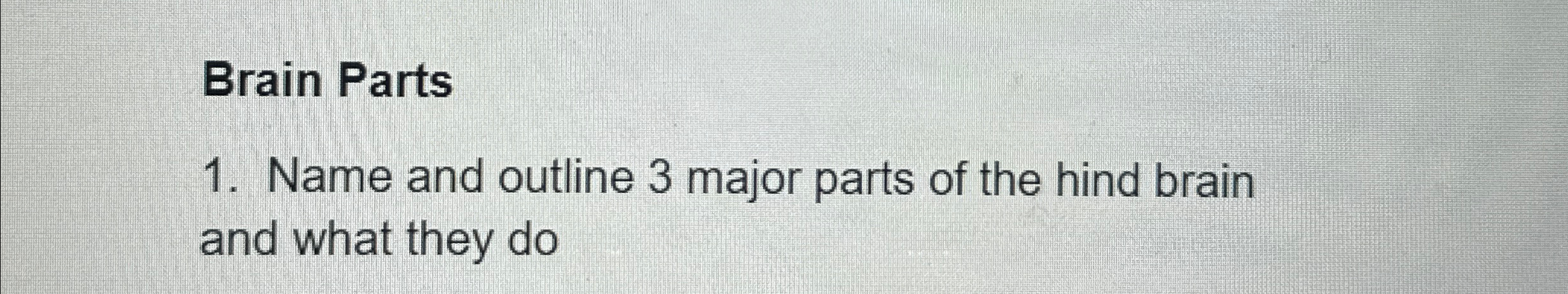 Solved Brain PartsName and outline 3 ﻿major parts of the | Chegg.com