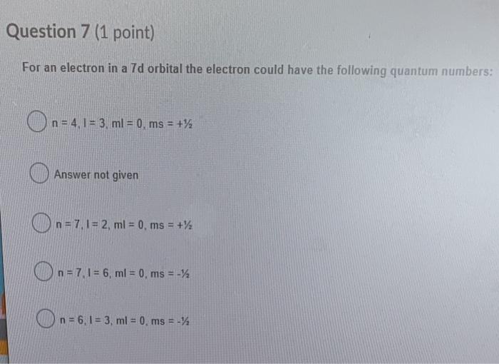Solved Question 7 (1 point) For an electron in a 7d orbital | Chegg.com