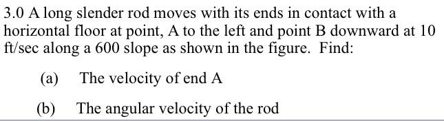 Solved 3.0 A long slender rod moves with its ends in contact | Chegg.com