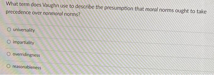 According to Vaughn, impartiality is the idea that | Chegg.com
