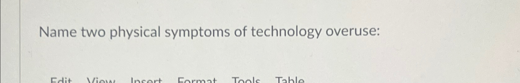 Solved Name two physical symptoms of technology overuse: | Chegg.com