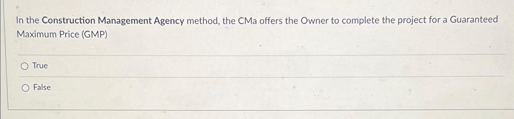 Solved In the Construction Management Agency method, the CMa | Chegg.com