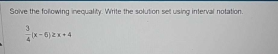 Solved Solve the following inequality. Write the solution | Chegg.com