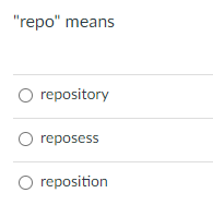 Solved "repo" meansrepositoryreposessreposition | Chegg.com