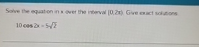 Solved Solve the equation in x ﻿over the interval [0,2π). | Chegg.com
