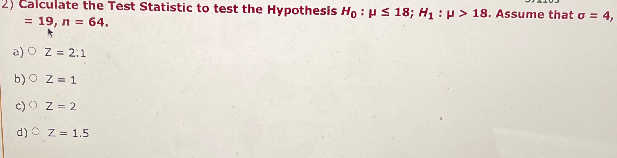 Solved Calculate the Test Statistic to test the Hypothesis | Chegg.com