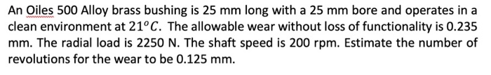 Solved An Oiles 500 Alloy brass bushing is 25 mm long with a | Chegg.com