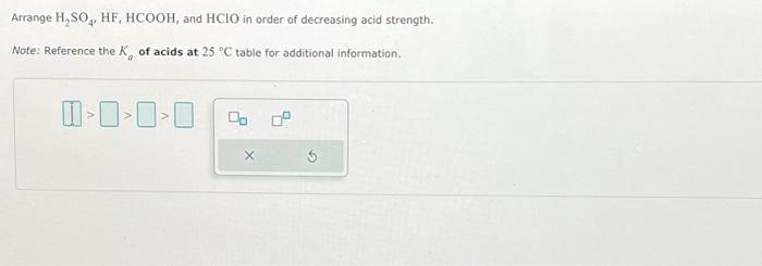 Solved Arrange H2SO4,HF,HCOOH, and HClO in order of | Chegg.com