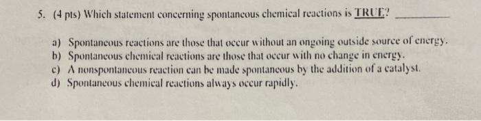 Solved 5. (4 pts) Which statement concerning spontaneous | Chegg.com
