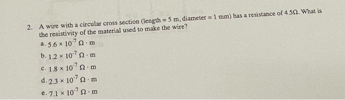 Solved 2. A wire with a circular cross section (length =5 m, | Chegg.com