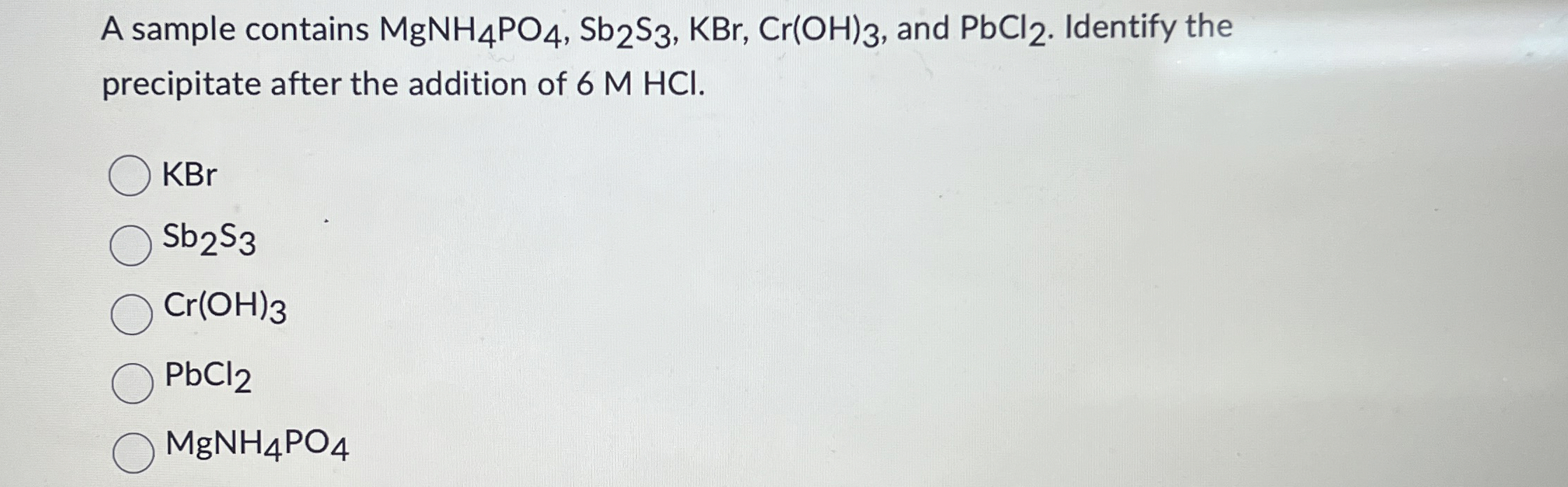 Solved A sample contains MgNH4PO4,Sb2S3,KBr,Cr(OH)3, ﻿and | Chegg.com