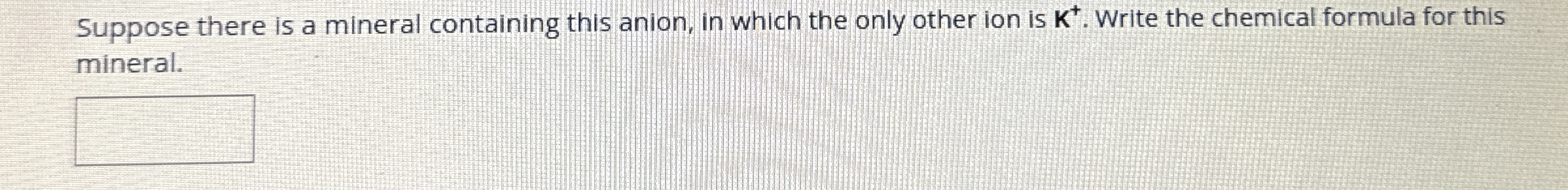 Solved Suppose there is a mineral containing this anion, in | Chegg.com