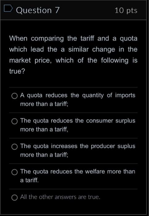 Solved Question 7 10pts When comparing the tariff and a | Chegg.com