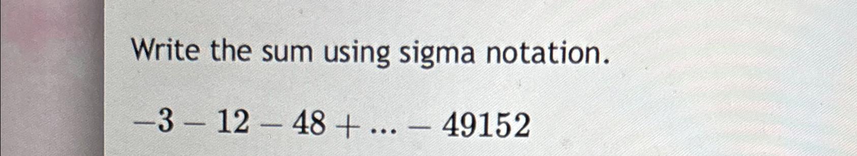 Solved Write the sum using sigma | Chegg.com