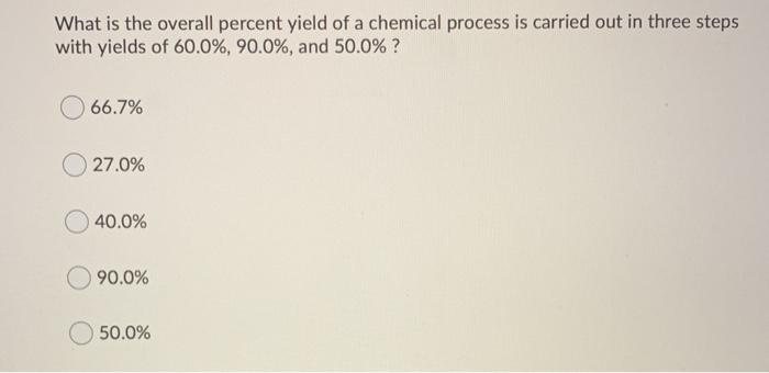 Solved What is the overall percent yield of a chemical | Chegg.com