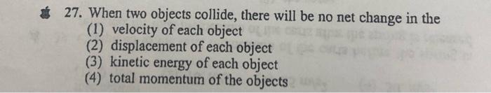 Solved 27. When two objects collide, there will be no net | Chegg.com