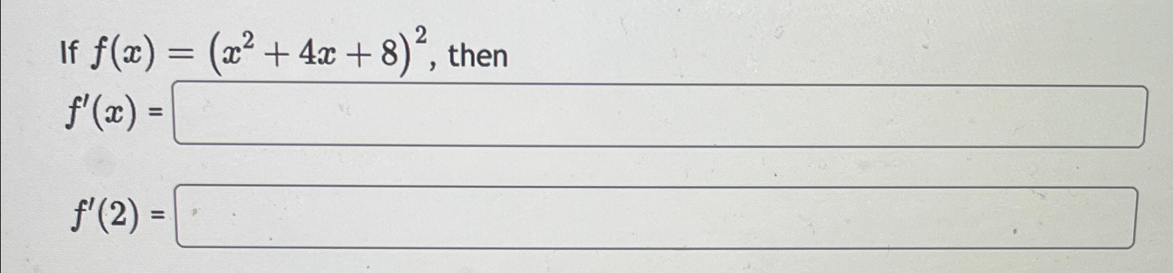 Solved If f(x)=(x2+4x+8)2, ﻿thenf'(x)=f'(2)= | Chegg.com