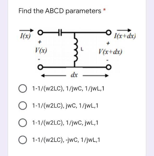 Solved Find the ABCD parameters 1(x) 1(x+dx) + V(x) V(x+dx) | Chegg.com