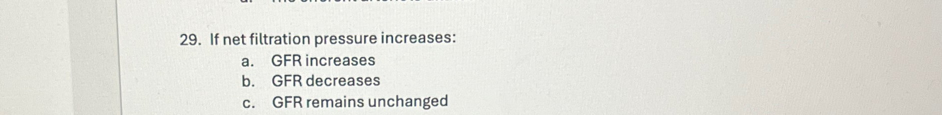 Solved If net filtration pressure increases:a. ﻿GFR | Chegg.com