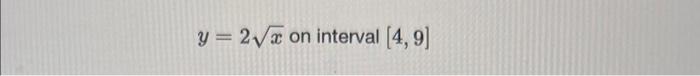 Solved y=2x on interval [4,9]Set up and evaluate the | Chegg.com