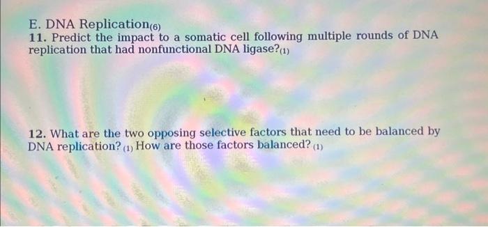 Solved E. DNA Replication (6) 11. Predict the impact to a | Chegg.com