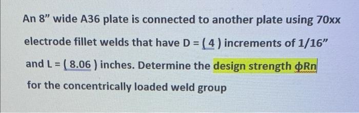 Solved An 8" wide A36 plate is connected to another plate | Chegg.com