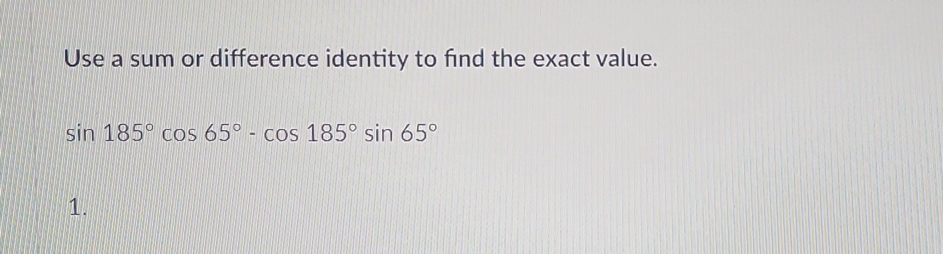 Solved Use a sum or difference identity to find the exact | Chegg.com