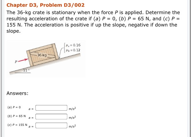 Solved Chapter D3, Problem D3/002 The 36-kg crate is | Chegg.com Solved Chapter D3, Problem D3/002 The 36-kg crate is | Chegg.com