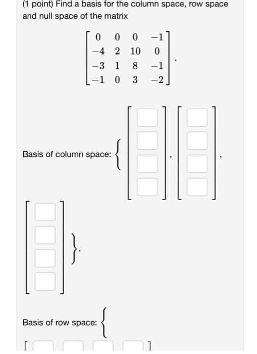 Solved (1 point) Find a basis for the column space, row | Chegg.com