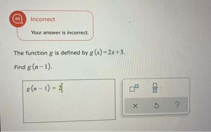 Solved Incorrect Your answer is incorrect. The function g is | Chegg.com
