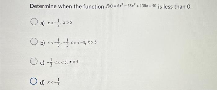 Solved Determine when the function f(x)=6x3−58x2+130x+50 is | Chegg.com