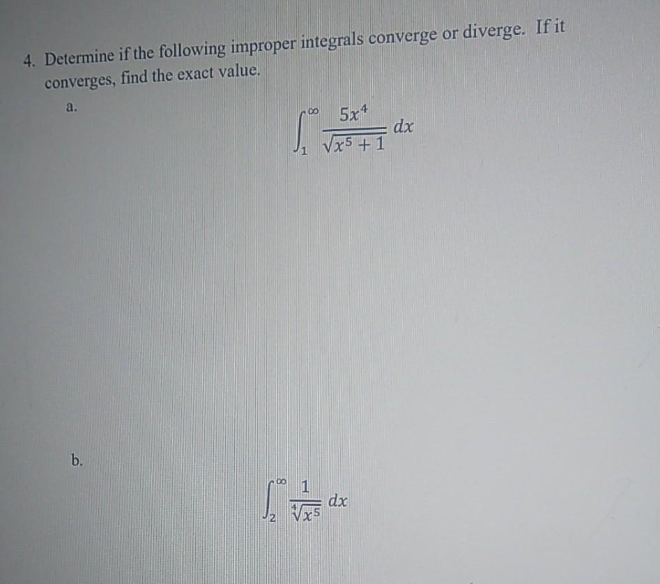Solved 4. Determine if the following improper integrals | Chegg.com