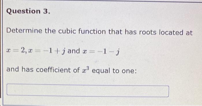 Solved Determine the cubic function that has roots located | Chegg.com